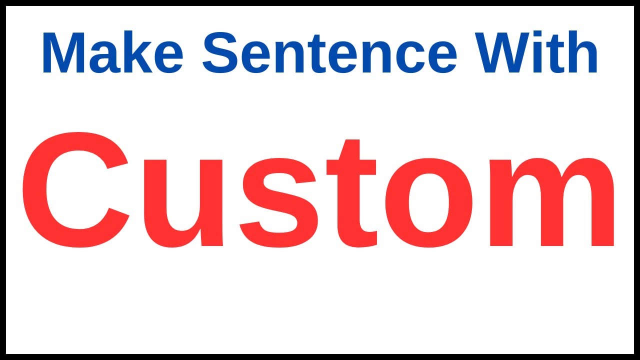 Make Sentence With Custom | Make Sentence Of Custom | Custom Sentence ...