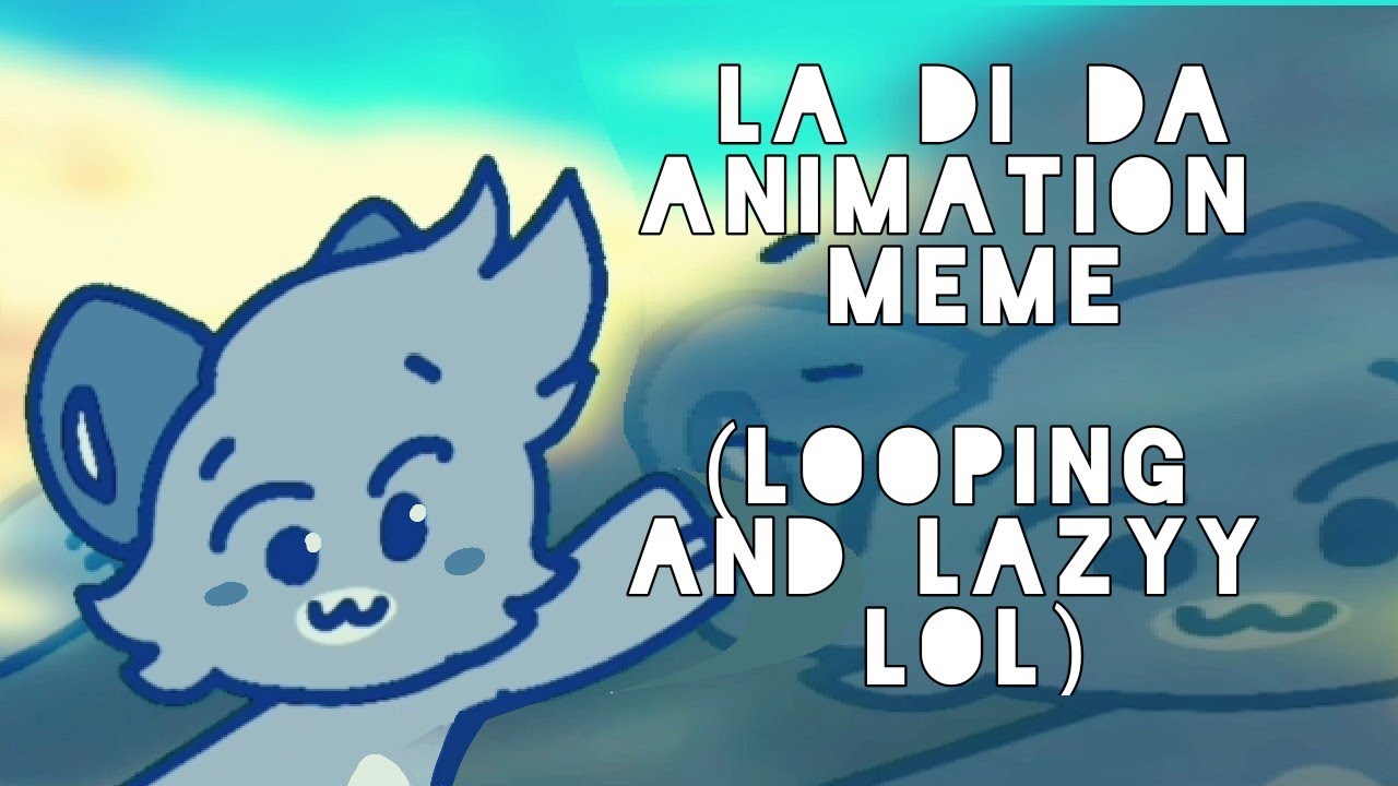 LA DI DA animation meme (looping animation + lazy) - YouTube