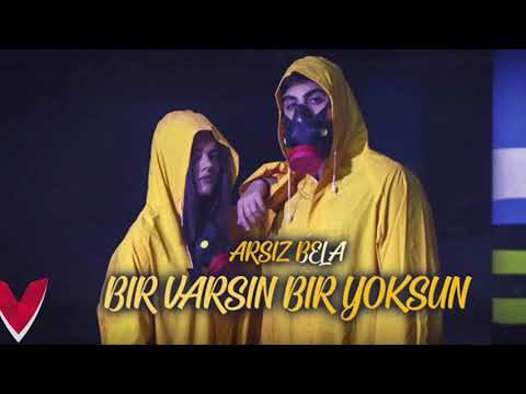 Arsız Bela Bir Varsın Bir Yoksun Yeni Parça