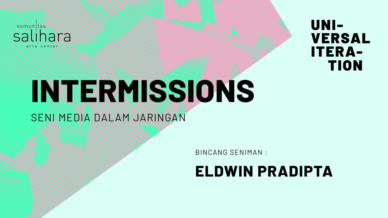 Bincang Seniman: Eldwin Pradipta | Universal Iteration: Intermissions - YouTube