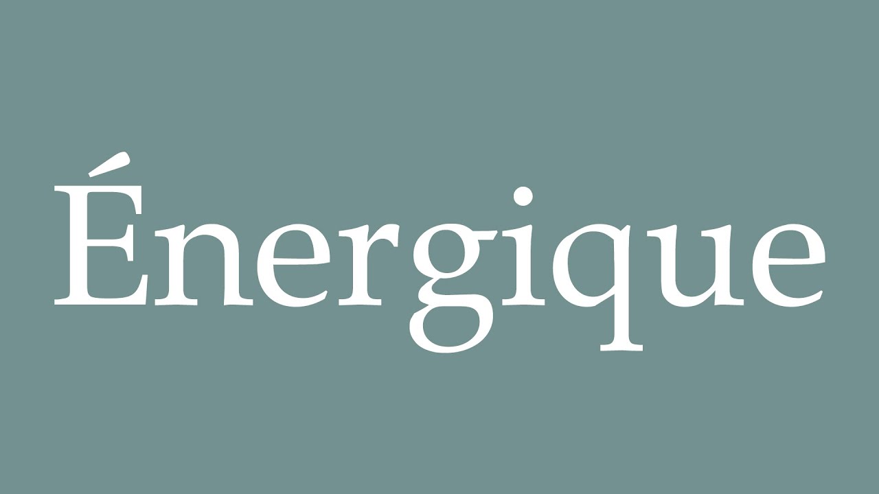 How to Pronounce ''Énergique'' (Energetic) Correctly in French - YouTube