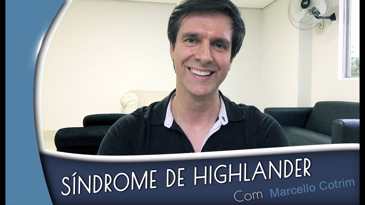 Não Aceitação do Tempo Presente | Marcello Cotrim (Highlander Syndrome ...