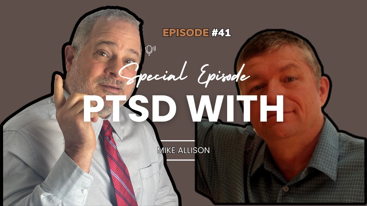 Overcoming Trauma: Mike Allison's PTSD Journey | Podcast | Episode 41 ...