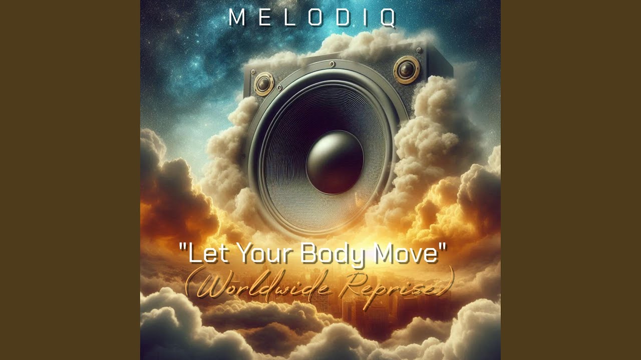 Let Your Body Move (Worldwide Reprise) - YouTube