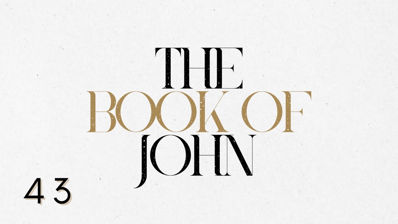 The Book Of John | Lesson 43 - YouTube