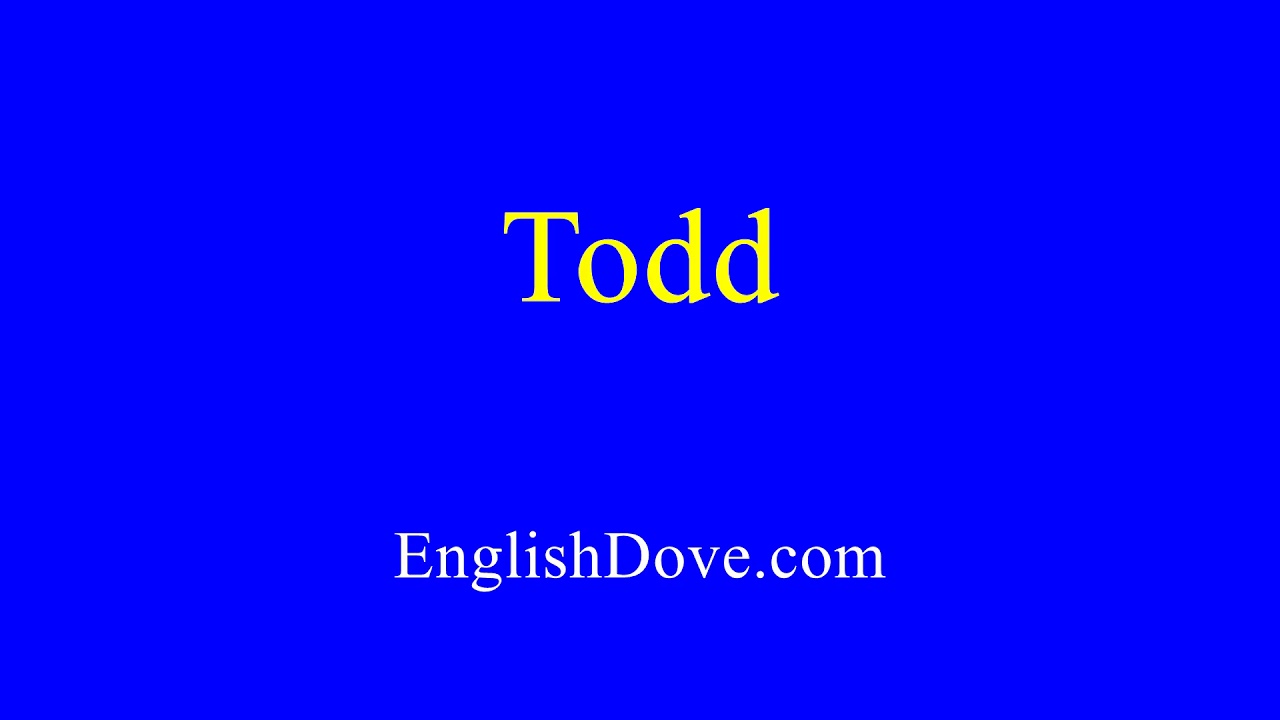 How to pronounce Todd in American English. - YouTube