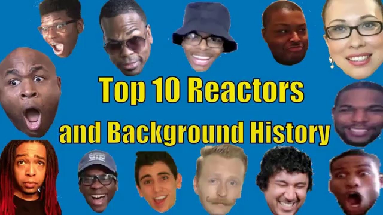 TOP 10 REACTORS and Background History - YouTube