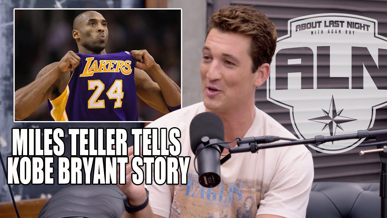 Miles Teller's Kobe Bryant Story | About Last Night Podcast with Adam ...
