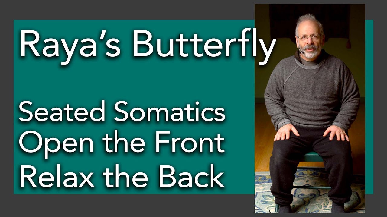 Raya's Butterfly | Seated Somatic Movement to Open the Front and Relax ...