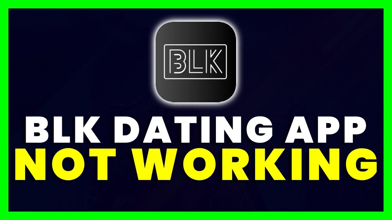 BLK App Not Working How To Fix BLK Dating App Not Working YouTube blk-app-not-working-how-to-fix-blk-dating-app-not-working-youtube