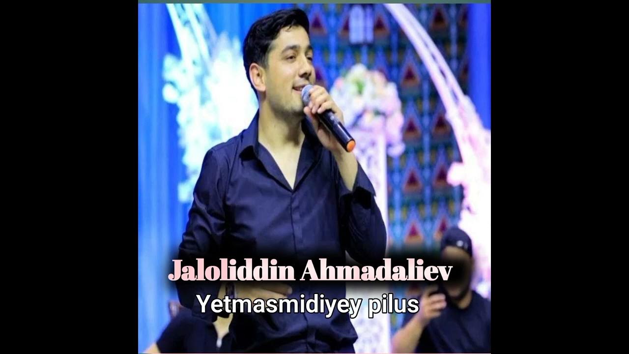 Jaloliddin Ahmadaliev yetmasmidiyey pilus+++ - YouTube