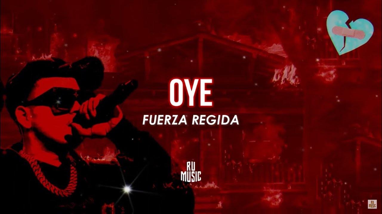 OYE (Letra) - Fuerza Regida - YouTube