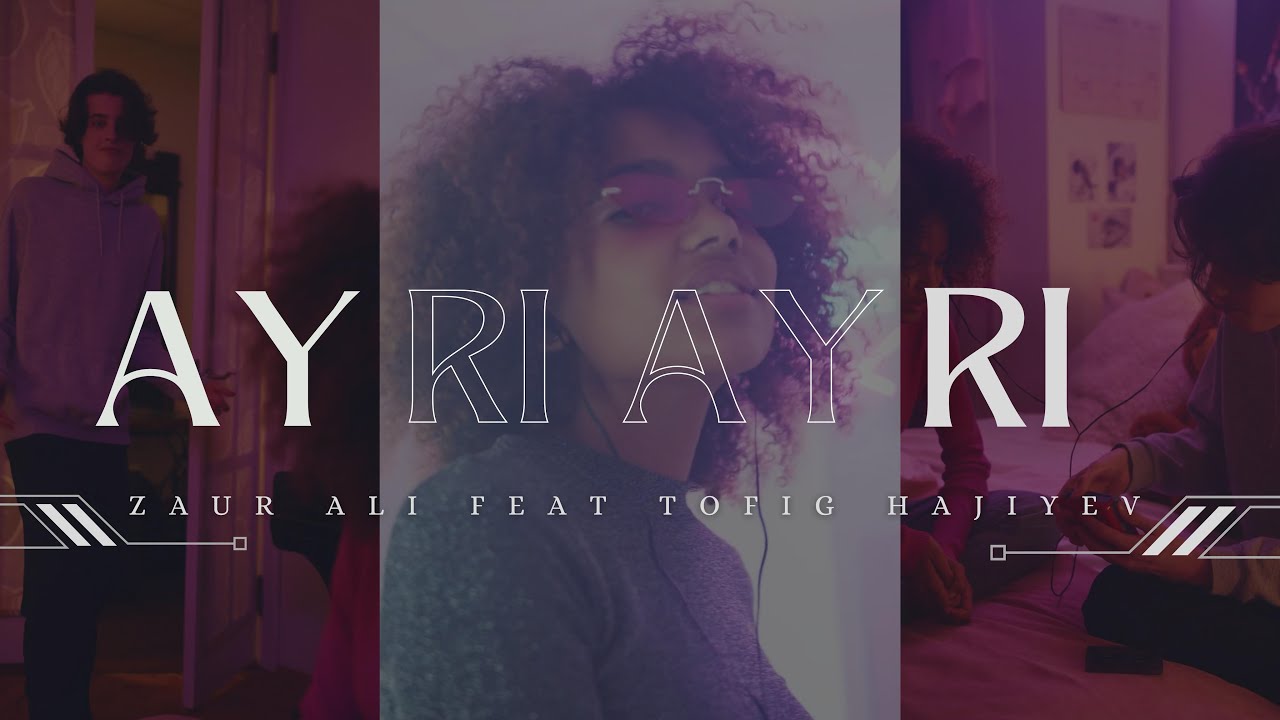 Zaur Ali feat. Tofig Hajiyev - Ayri ayri (ƏDS) (Rəsmi Musiqi Videosu ...