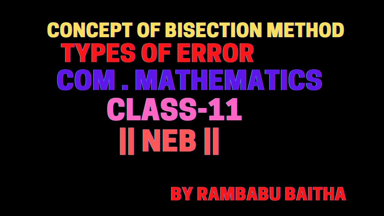 ||Concept of Bisection Method/Types of Error ||Com .Mathematics Class ...