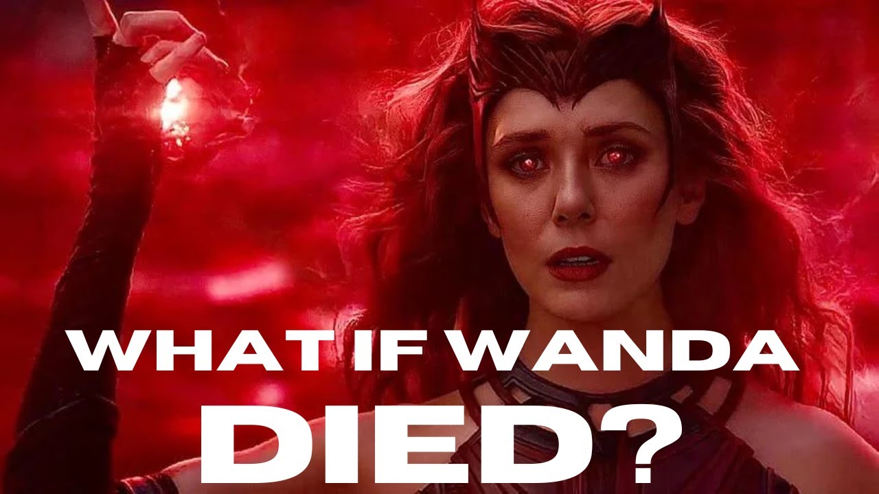What if Wanda Actually Dead In The MCU - YouTube