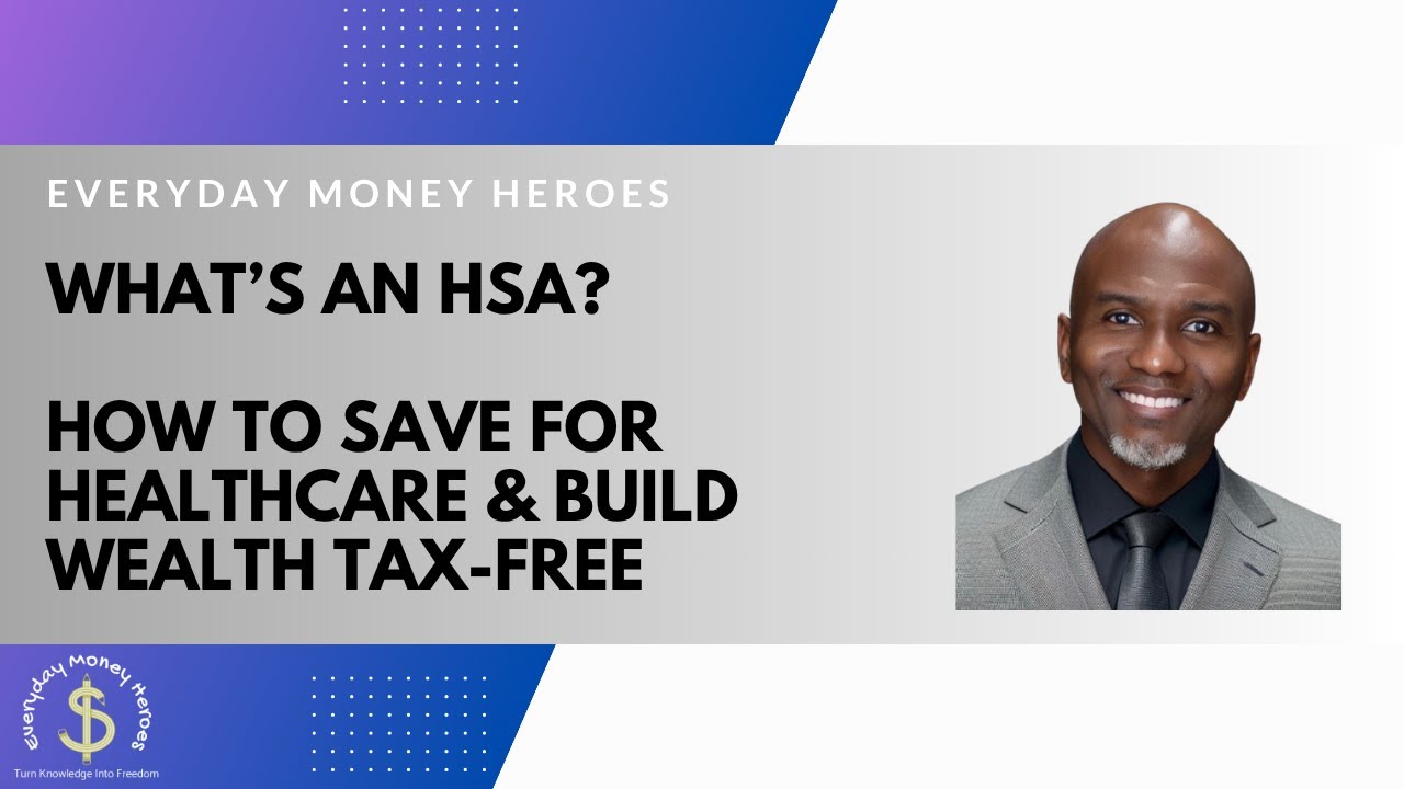HSA Explained: How to Save for Healthcare & Build Wealth Tax-Free - YouTube