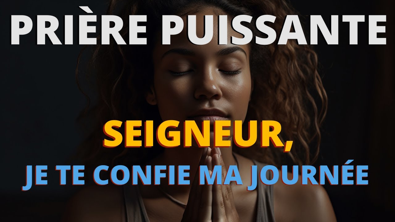 Une Prière Pour Confier Votre Journée à Dieu - Commence Ta Journée Avec ...
