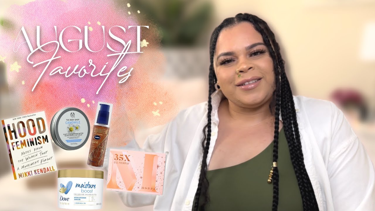 AUGUST FAVORITES | In Love with Dove, Gimme Glow, Hood Feminist & More ...