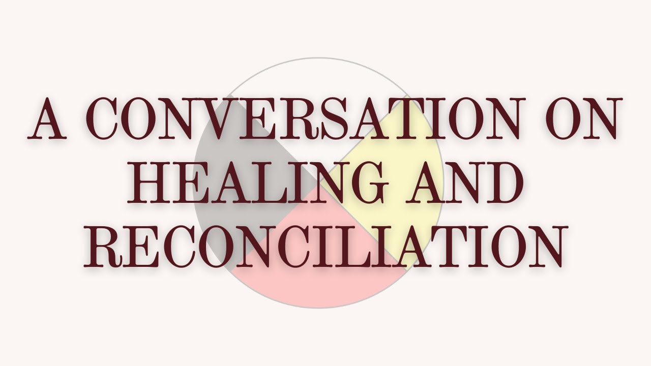 A Conversation on Healing and Reconciliation Webinar - YouTube