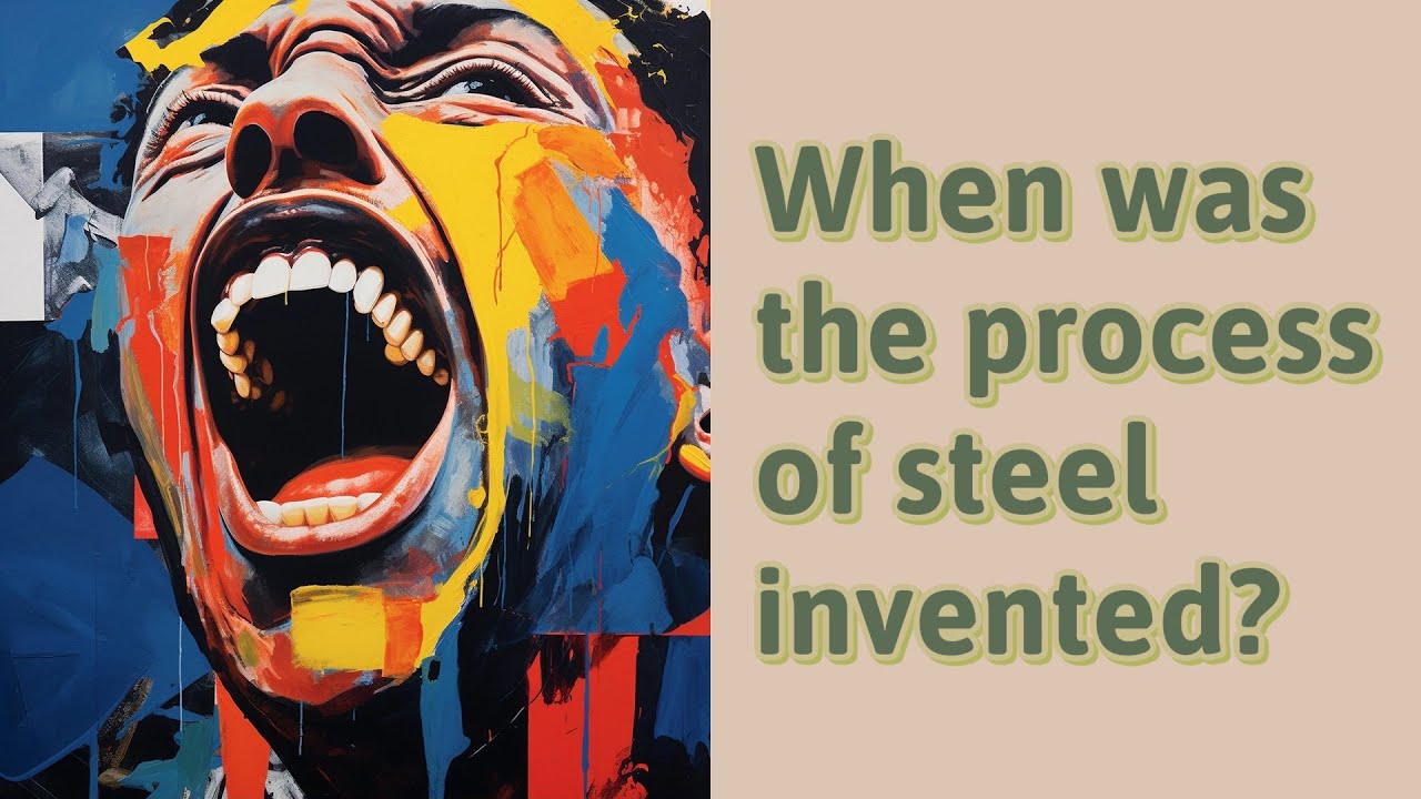 When Was The Process Of Steel Invented YouTube when-was-the-process-of-steel-invented-youtube