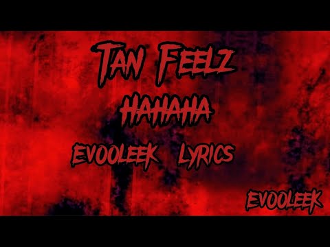 Tan Feelz Hahaha lyrics/Ev00leek - YouTube