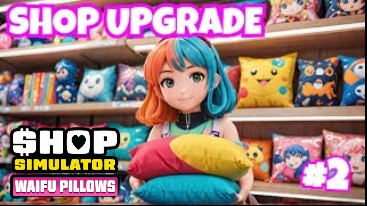 Expanding our store! Shop Simulator: Waifu Pillows EP2 - YouTube