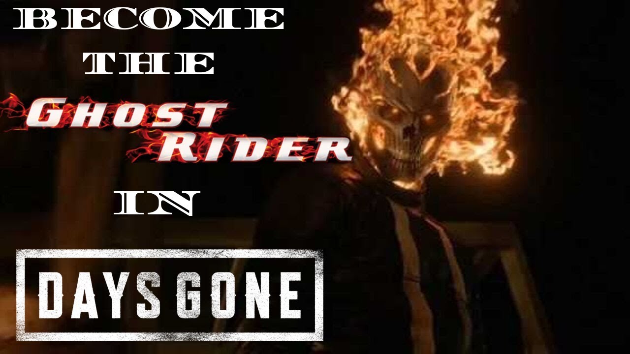 GHOST RIDER IN DAYS GONE**** READ DESCRIPTION**** - YouTube