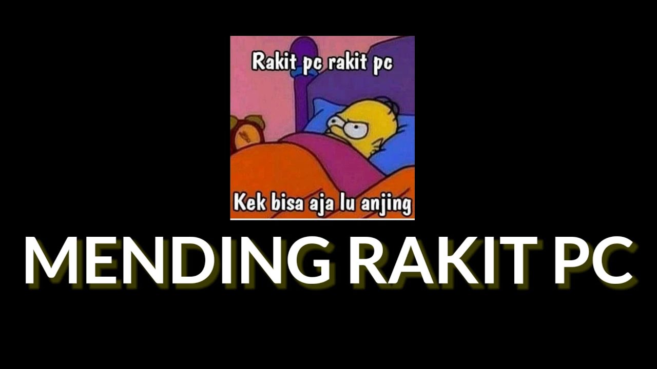 MENDING RAKIT PC MEMES KOMENTAR - YouTube