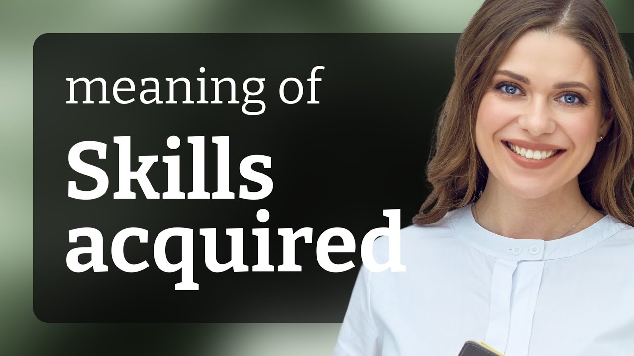 Skills Acquired Unraveling The Meaning YouTube skills-acquired-unraveling-the-meaning-youtube