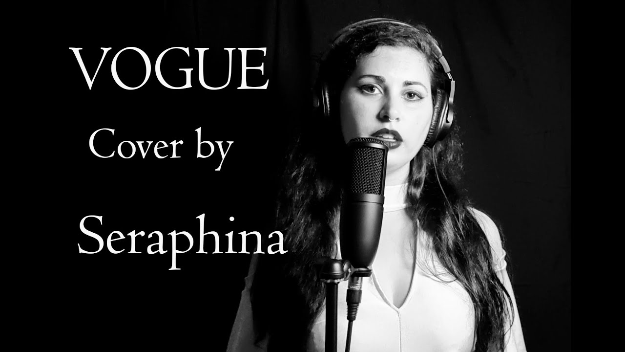 Vogue - Madonna - Cover by Seraphina - YouTube
