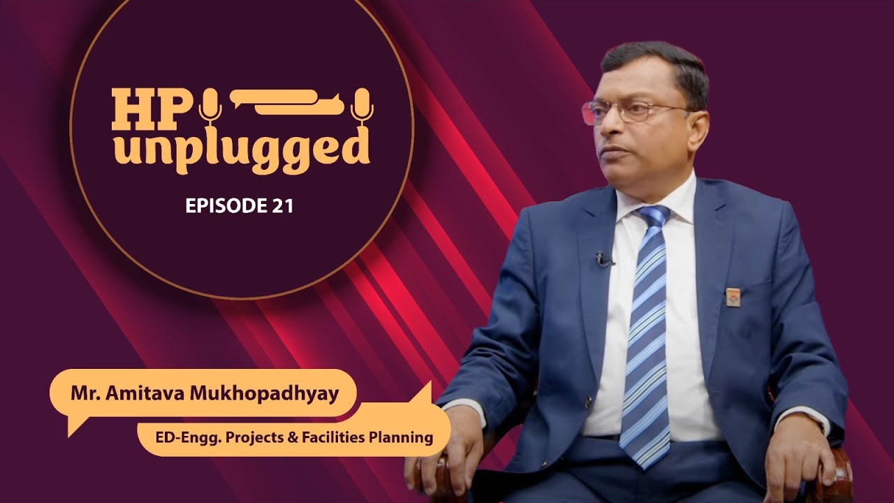 HP Unplugged Ep. 21 | ED-Engineering Projects & Facilities Planning, Shri Amitava Mukhopadhyay ...