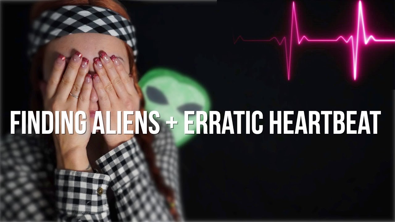 The Aliens Are Coming + Visible Erratic Female Heartbeat [ASMR] - YouTube