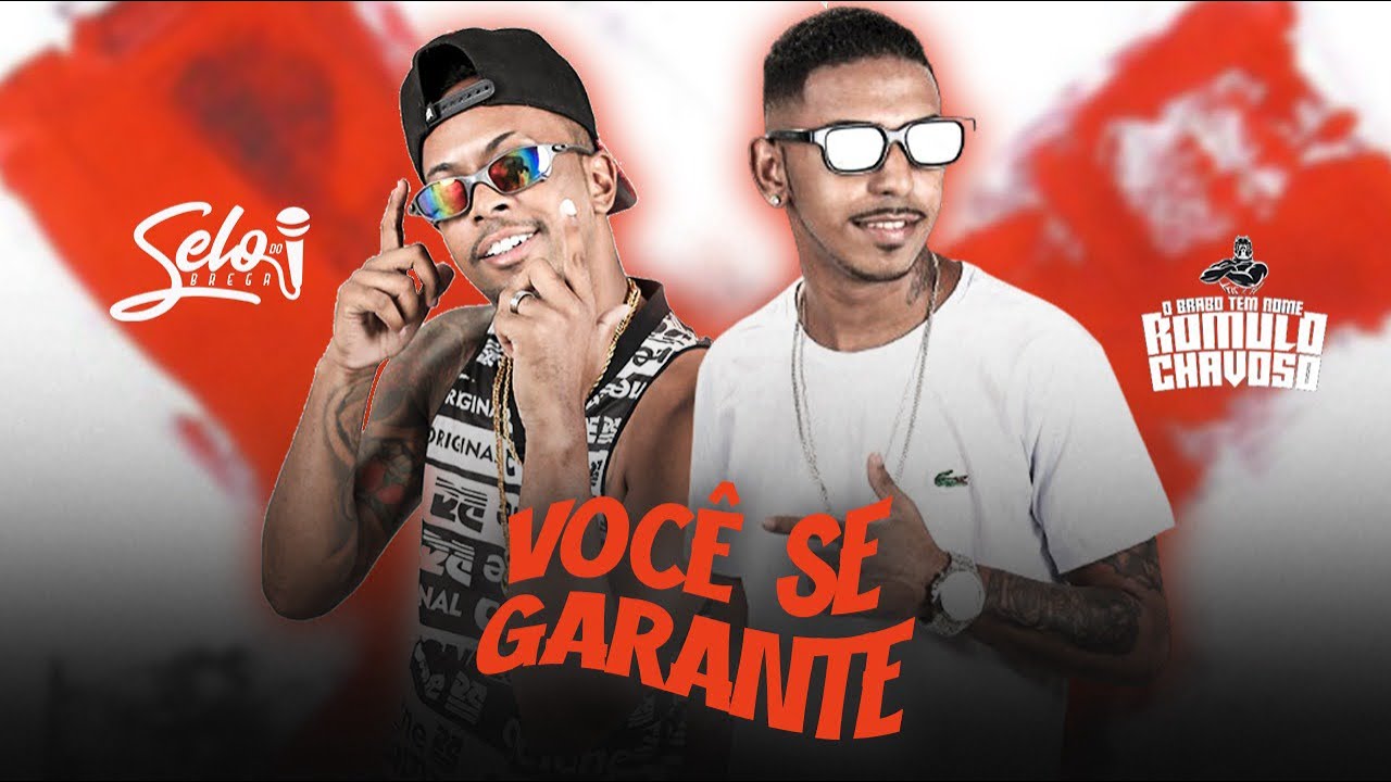 ROMULO CHAVOSO, SELO DO BREGA Ft. Mc Laranjinha - VOCÊ SE GARANTE ...