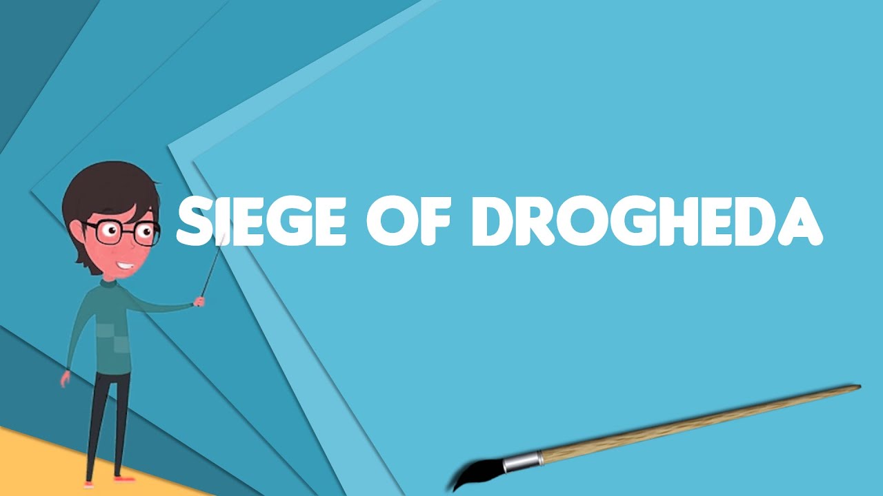 What is Siege of Drogheda?, Explain Siege of Drogheda, Define Siege of ...