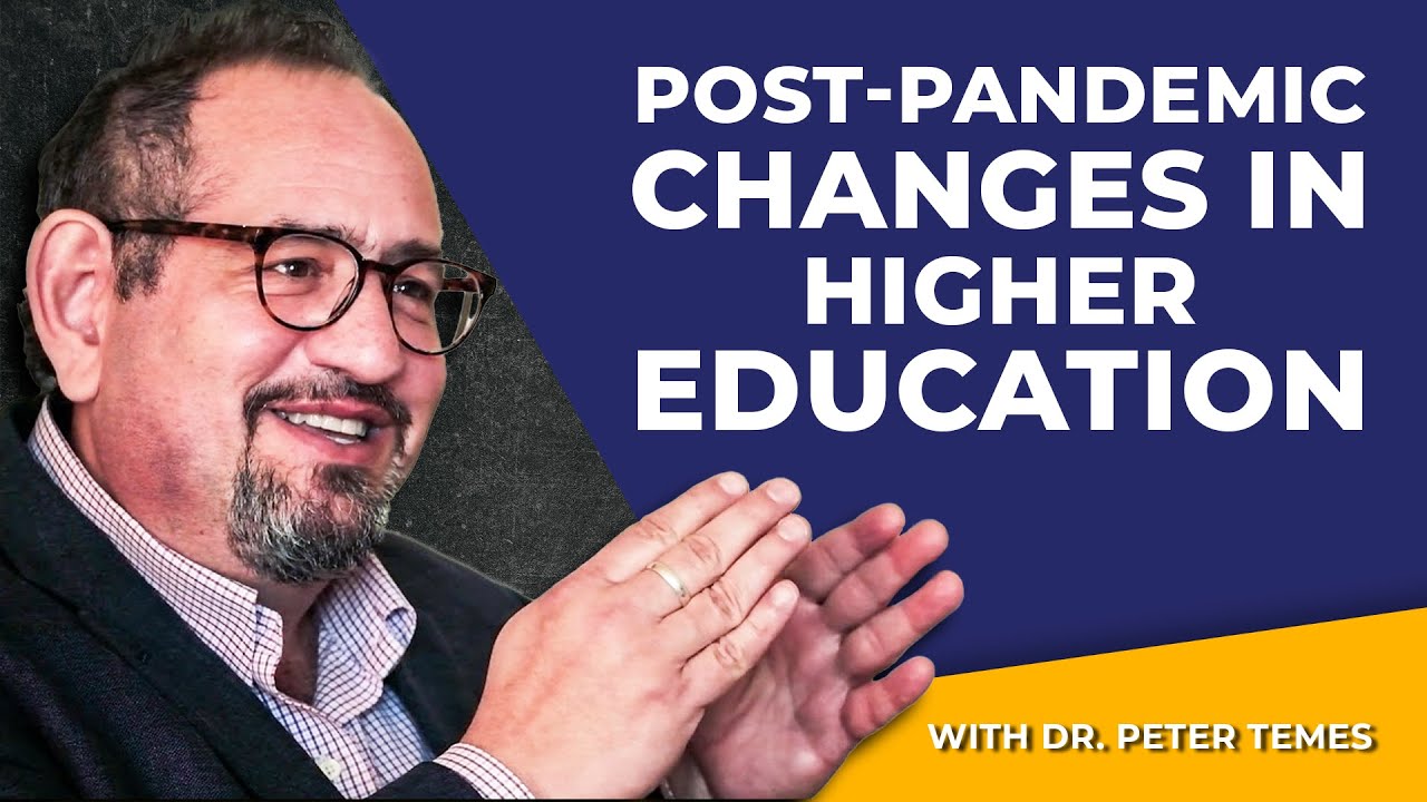 Post-Pandemic Changes In Higher Education - Dr. Peter Temes - YouTube