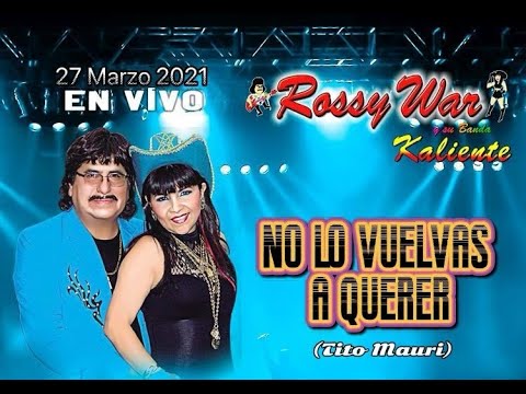 ROSSY WAR, NO LO VUELVAS A QUERER (Tito Mauri) en vivo - YouTube
