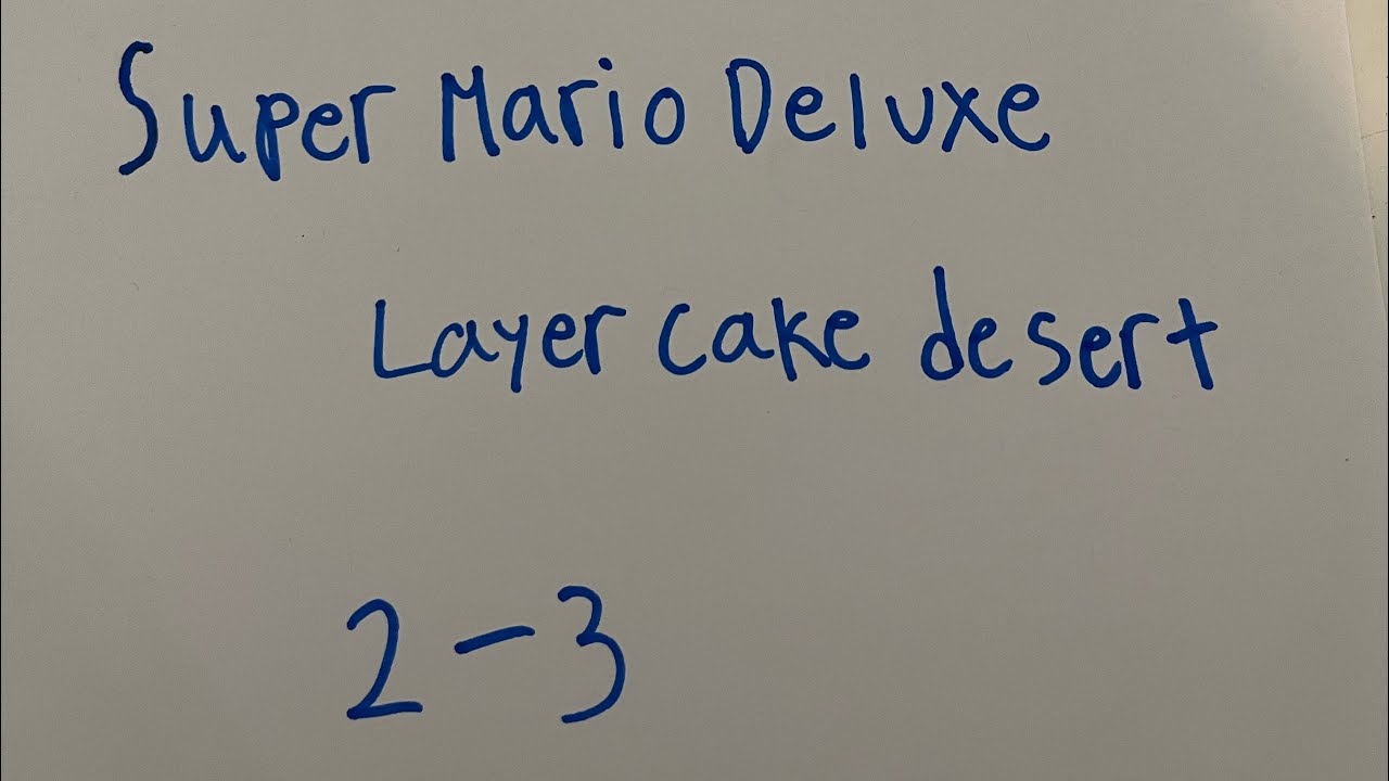 Super Mario Deluxe Layer Cake Desert (2-3) - YouTube