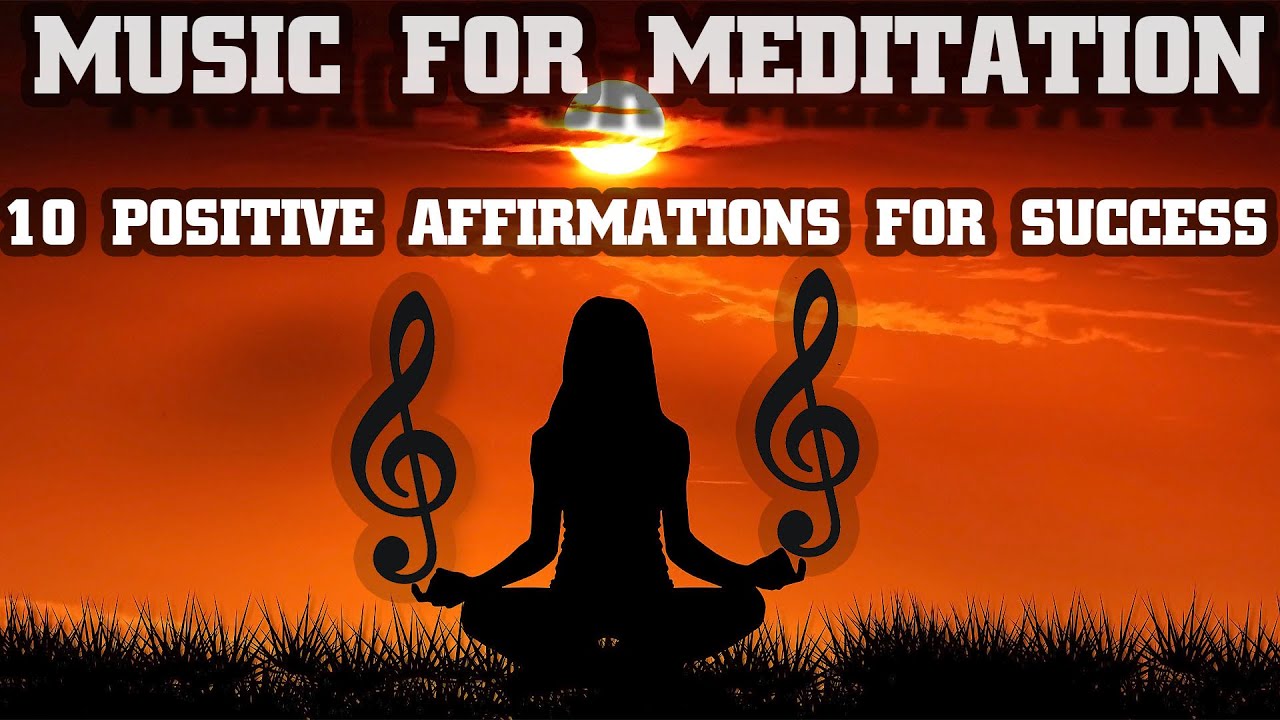MEDITATION MUSIC WITH 10 AFFIRMATION - Which will change your life ...