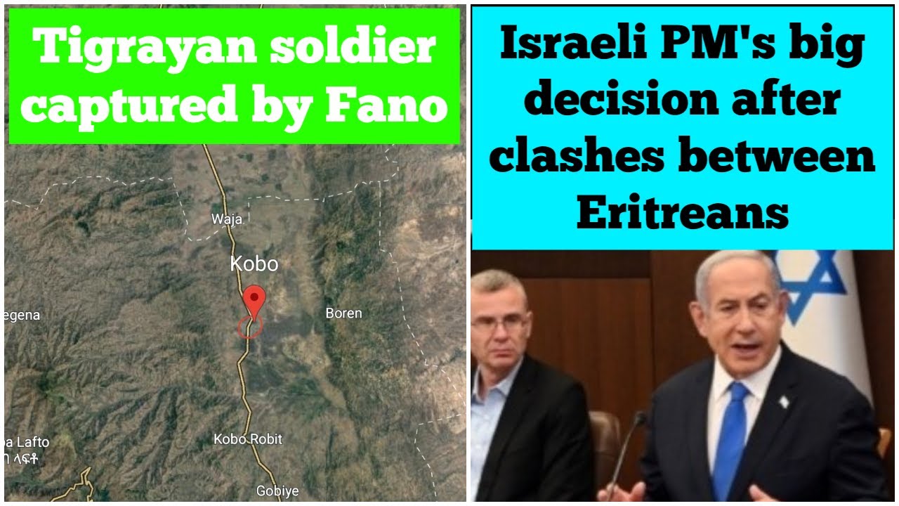 Tigrayan soldier captured by Fano fighters | Israeli PM's big decision ...