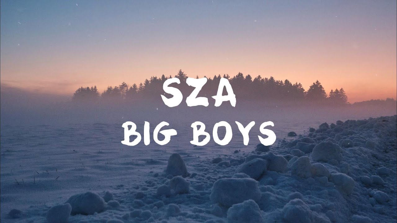 SZA - BIG BOYS (Lyrics) - YouTube