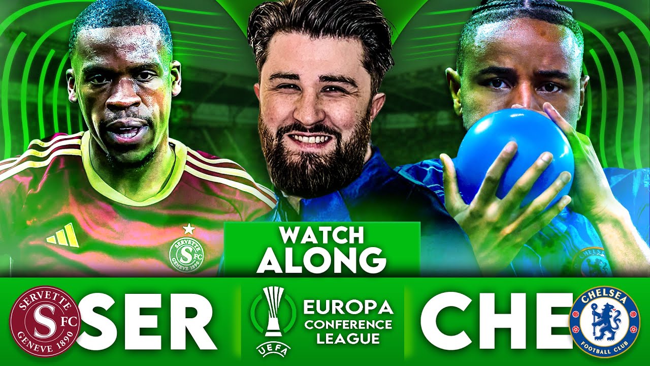 SERVETTE vs CHELSEA - UEFA CONFERENCE LEAGUE PLAYOFF - LIVE WATCH ALONG ...