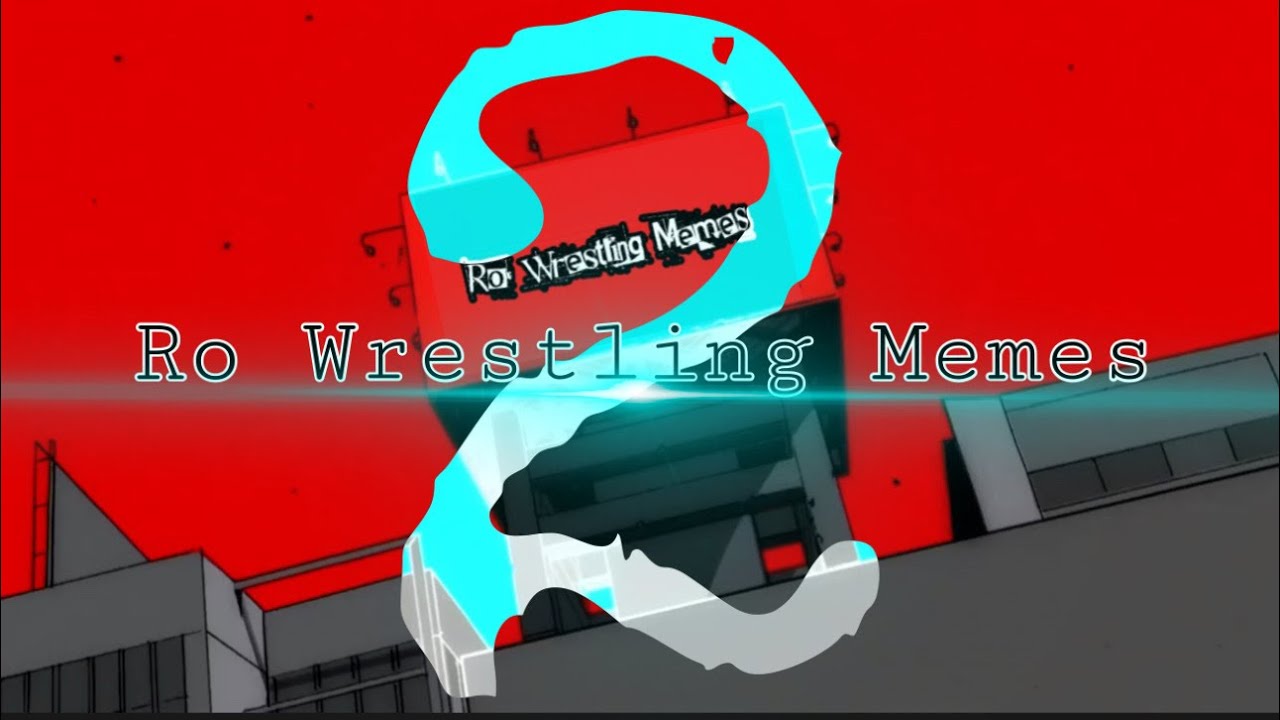 Ro Wrestling Memes (THE REBOOT) #2 - YouTube