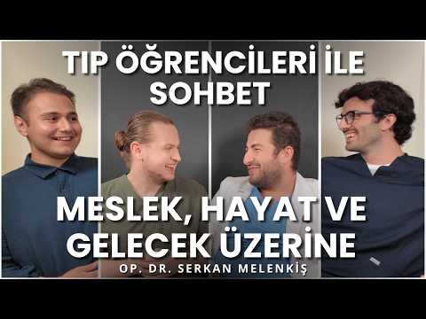 Tıp Öğrencileri ile Sohbet | Meslek, Hayat ve Gelecek Üzerine