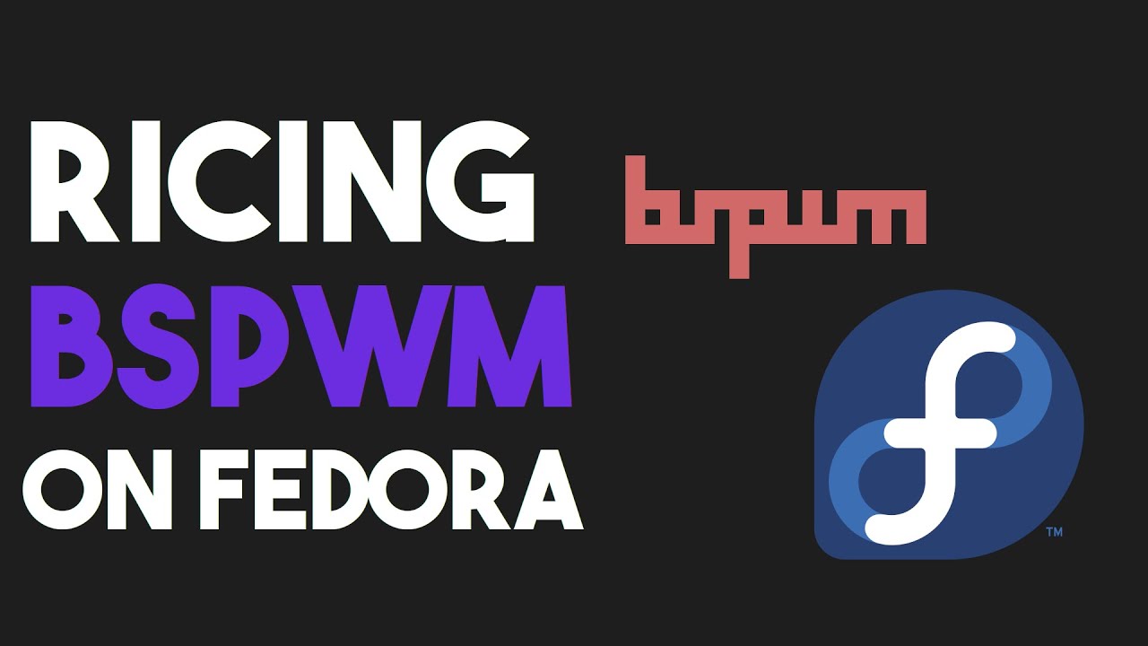 Setting Up and Ricing BSPWM on Fedora - YouTube
