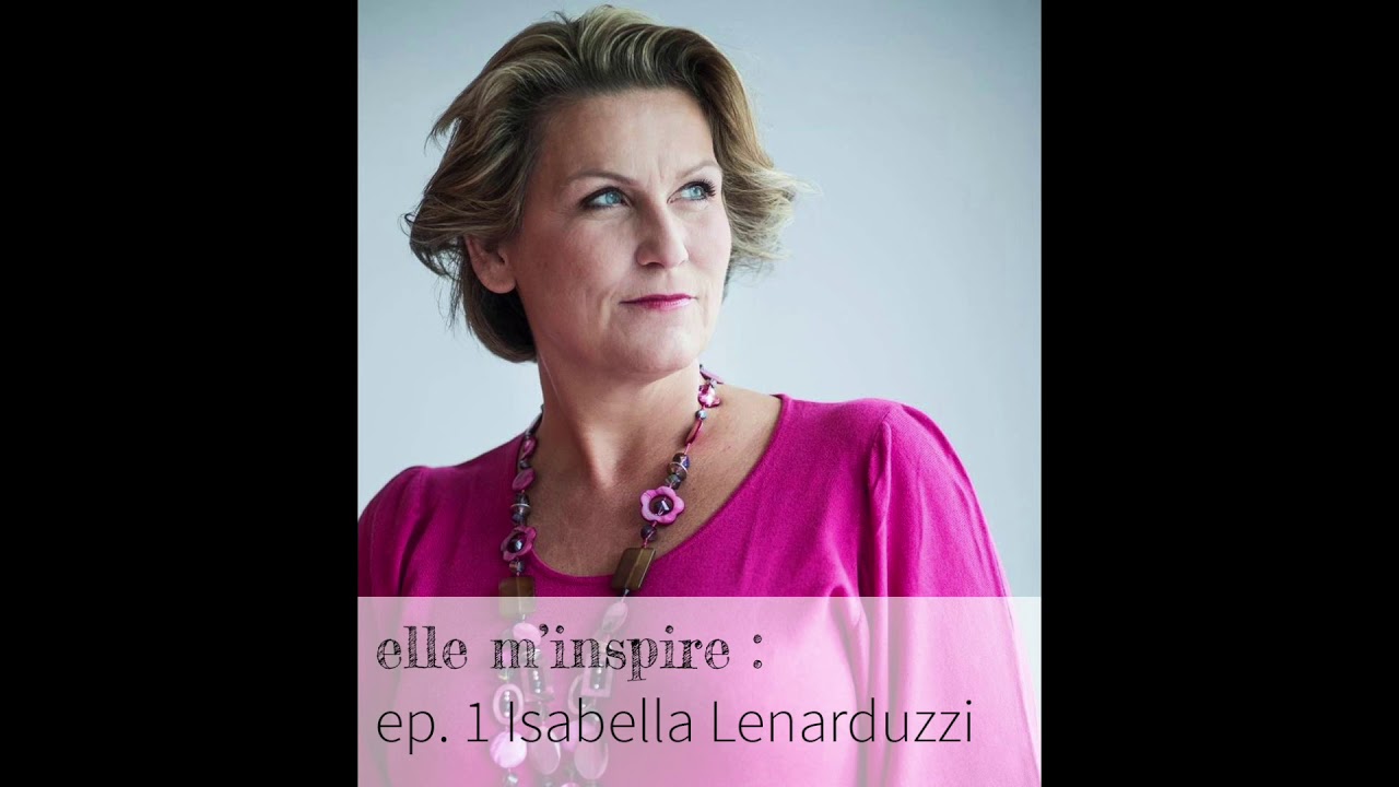 ELLE M'INSPIRE EP. 01 : Isabella Lenarduzzi - YouTube