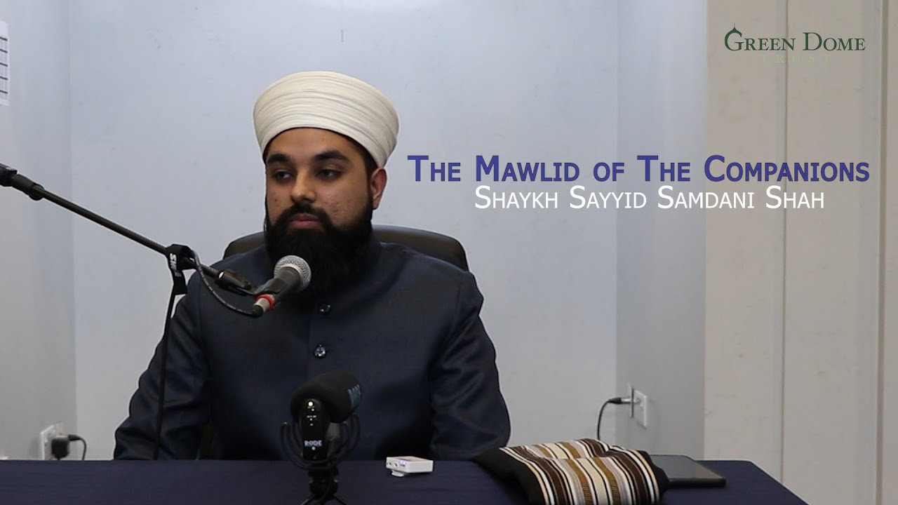 The Mawlid of the Companions | Shaykh Sayyid Samdani Shah - YouTube
