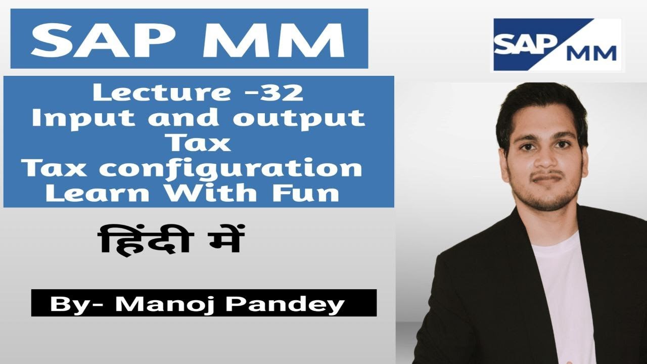 Lecture-32 | SAP Taxes On sales and Purchase | Configuration of Tax ...