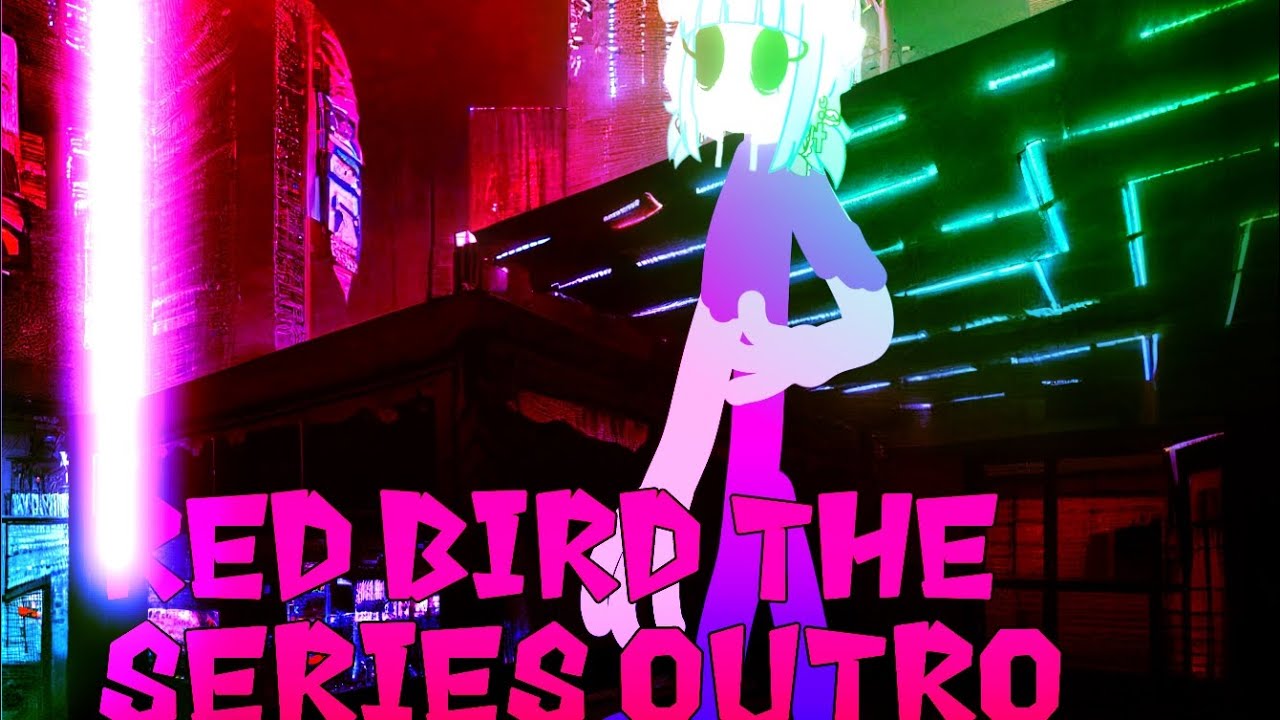 RED BIRD THE SERIES// OUTRO OF RED BIRD - YouTube