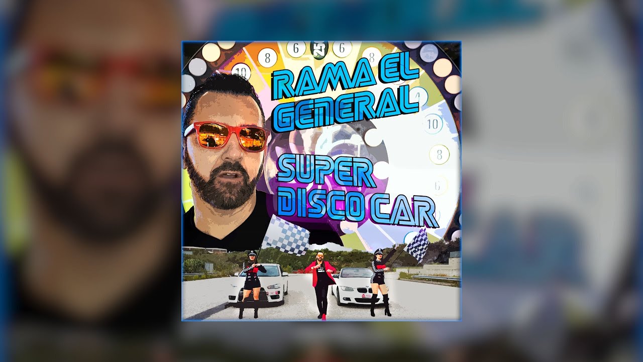 RAMA EL GENERAL - SUPER DISCO CAR - YouTube