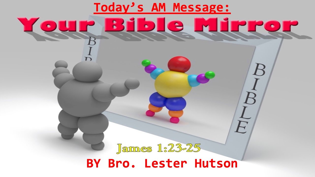 "Your Bible Mirror"-James 1:23-Sunday AM - YouTube